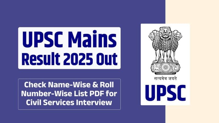 UPSC Mains 2025 Result Out: Check Name-Wise & Roll Number-Wise List PDF ...