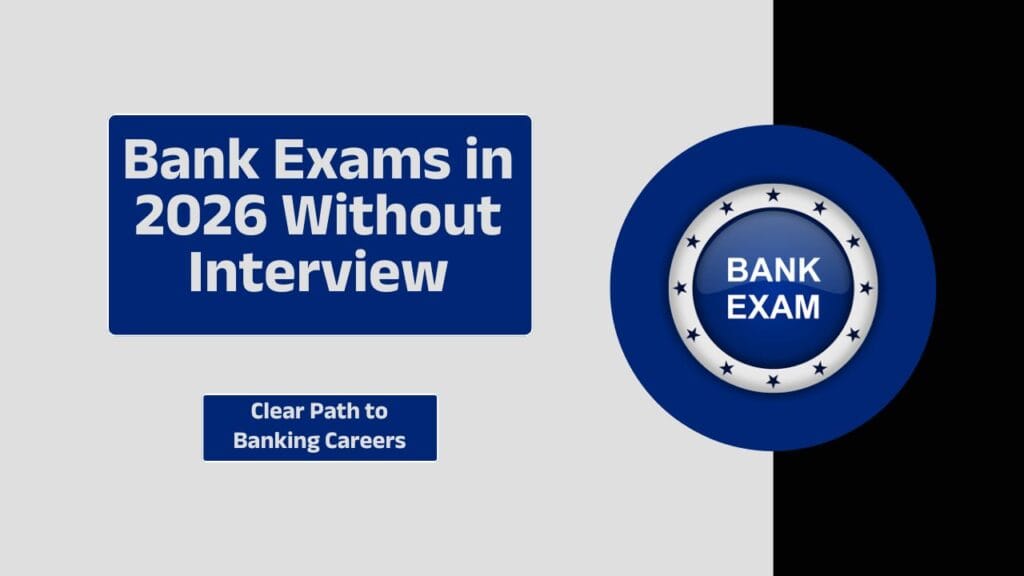 Bank Exams in 2026 Without Interview - Clear Path to Banking Careers